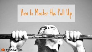 How To Master The Pull Up